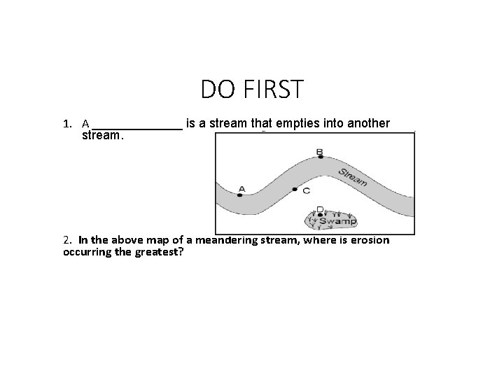 DO FIRST 1 A is a stream that