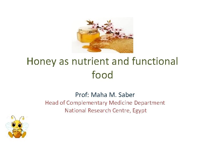 Honey as nutrient and functional food Prof Maha