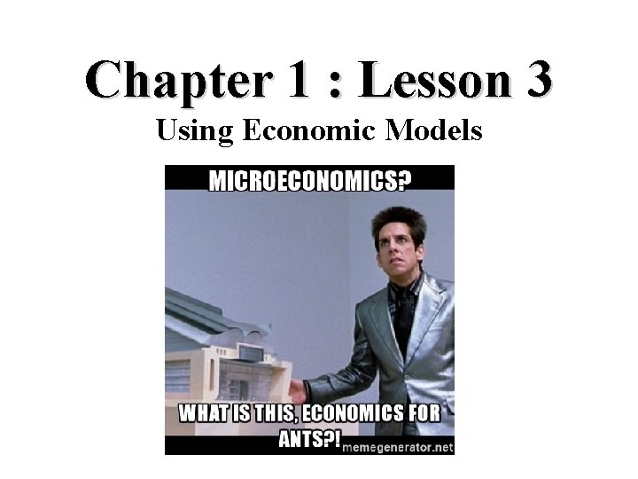 Chapter 1 Lesson 3 Using Economic Models Essential