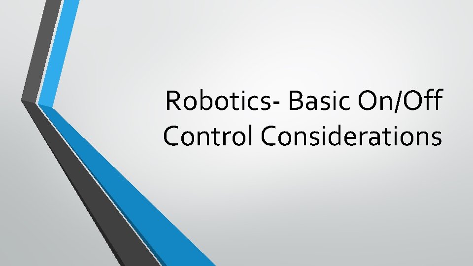 Robotics Basic OnOff Control Considerations OnOff Control Forms