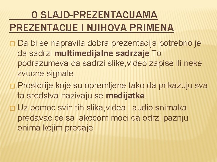 O SLAJDPREZENTACIJAMA PREZENTACIJE I NJIHOVA PRIMENA Da bi