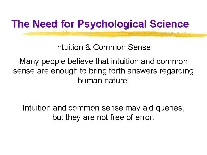 The Need for Psychological Science Intuition Common Sense