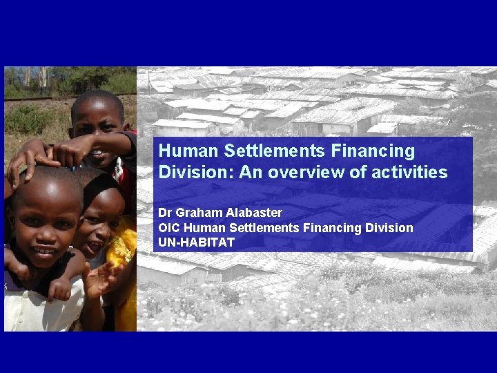 Human Settlements Financing Division An overview of activities