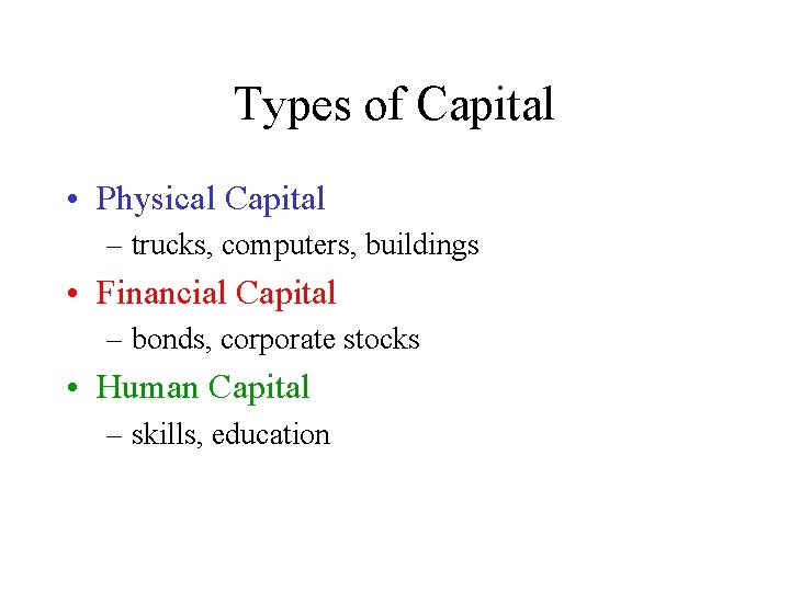 Types of Capital Physical Capital trucks computers buildings