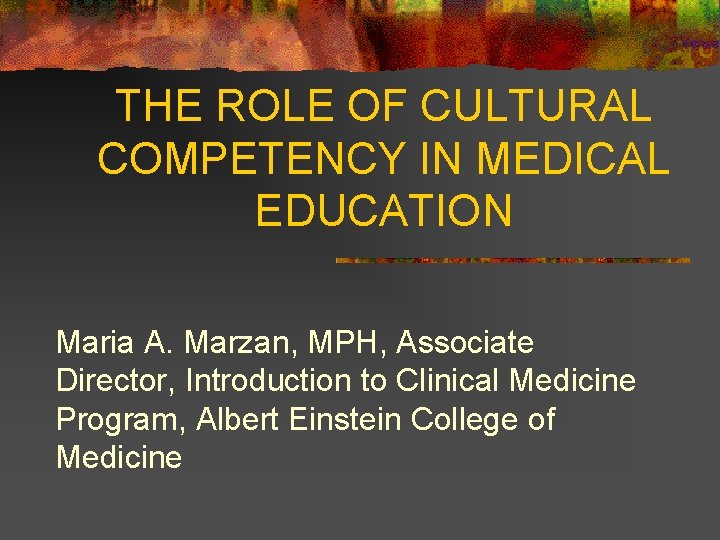 THE ROLE OF CULTURAL COMPETENCY IN MEDICAL EDUCATION