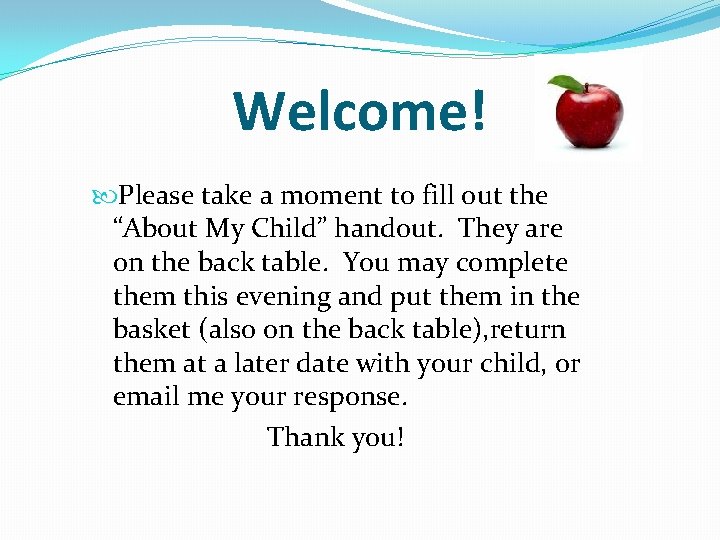 Welcome Please take a moment to fill out