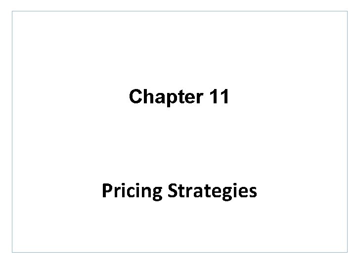 Chapter 11 Pricing Strategies Topics to Cover Price
