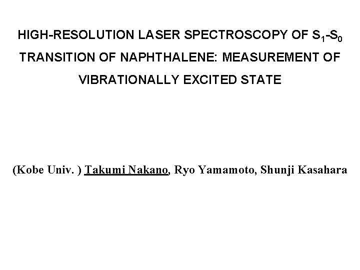 HIGHRESOLUTION LASER SPECTROSCOPY OF S 1 S 0