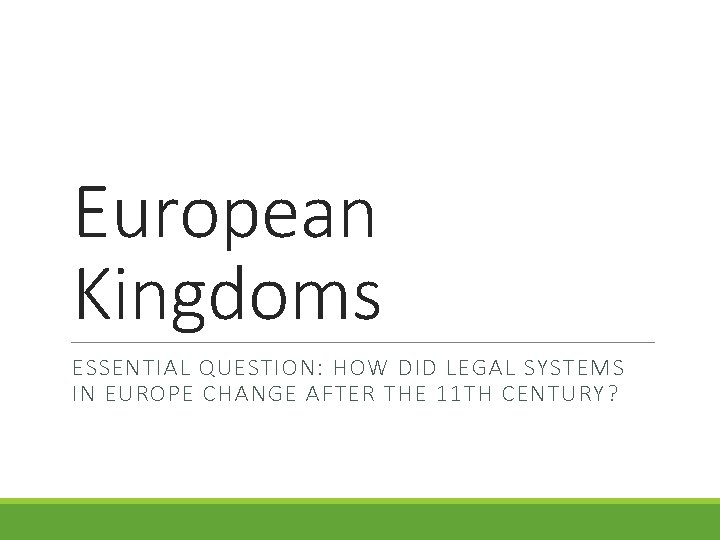 European Kingdoms ESSENTIAL QUESTION HOW DID LEGAL SYSTEMS