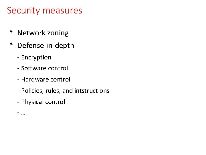 Security measures Network zoning Defenseindepth Encryption Software control