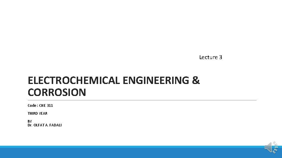Lecture 3 ELECTROCHEMICAL ENGINEERING CORROSION Code CHE 311