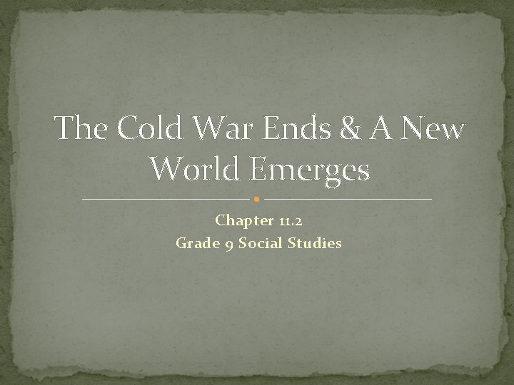 The Cold War Ends A New World Emerges