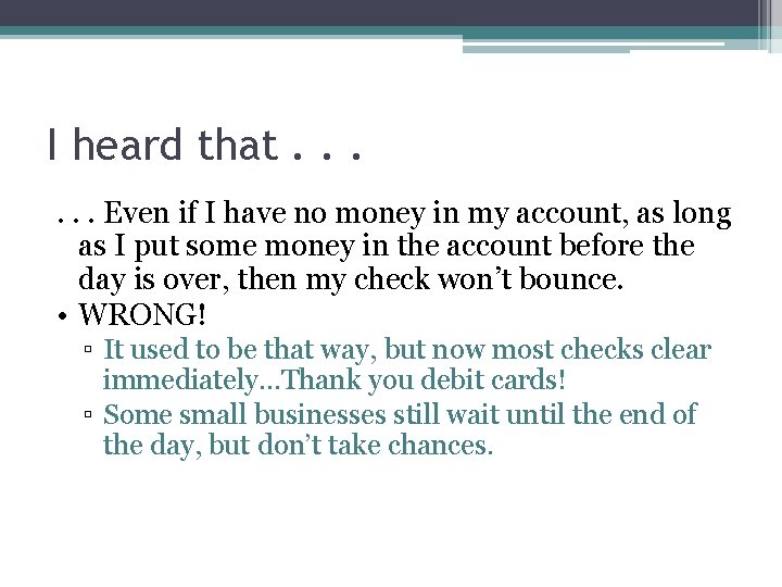 Checks aka DEBIT Cards Just because you have