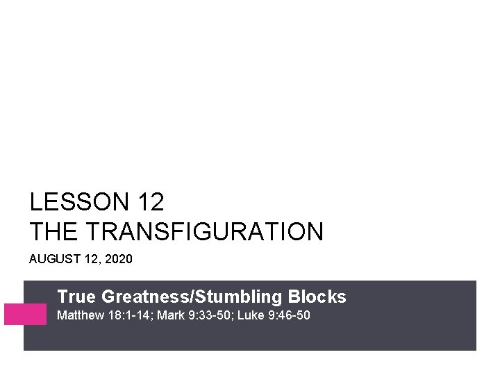 LESSON 12 THE TRANSFIGURATION AUGUST 12 2020 True