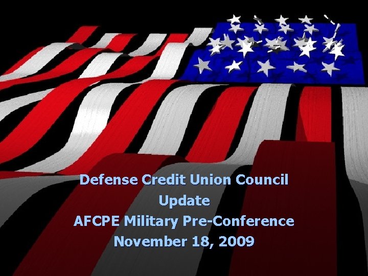 Defense Credit Union Council Update AFCPE Military PreConference