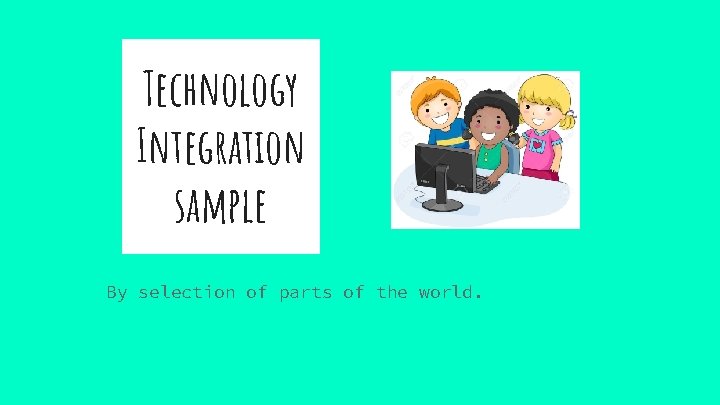 Planning for Technology Integration By Gabriela Brito Stephanie