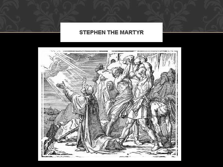 ACTS 6 7 Stephen STEPHEN THE MARTYR ACTS