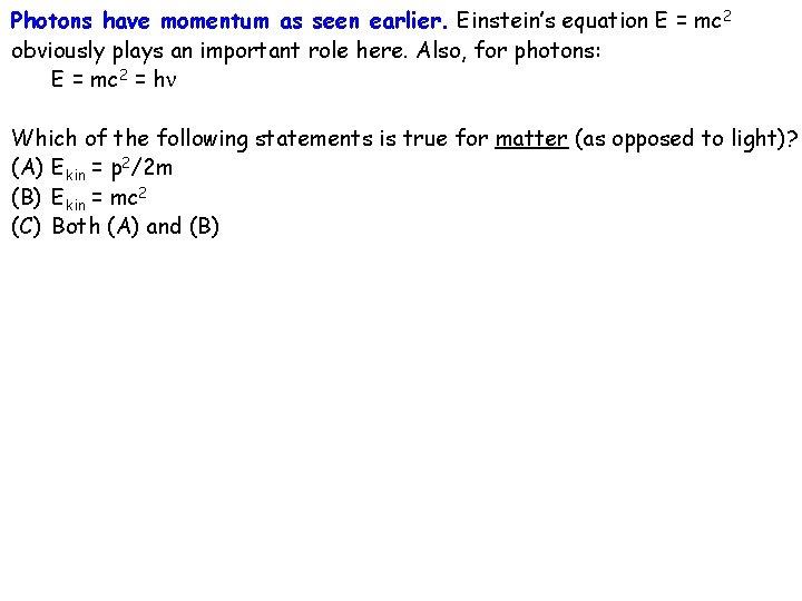Photons have momentum as seen earlier Einsteins equation