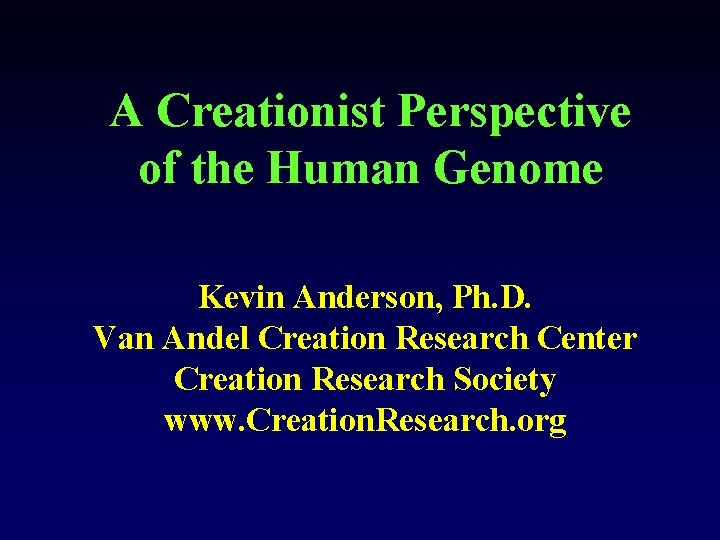 A Creationist Perspective of the Human Genome Kevin