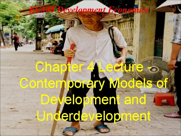 EC 348 Development Economics Chapter 4 Lecture Contemporary