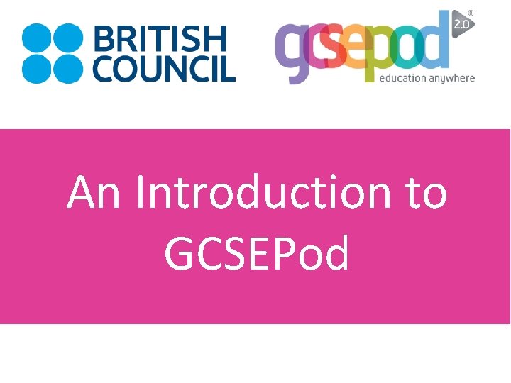 An Introduction to GCSEPod We are delighted to