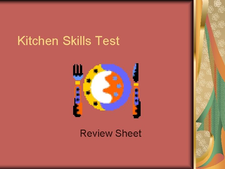 Kitchen Skills Test Review Sheet YOU MUST MEMORIZE