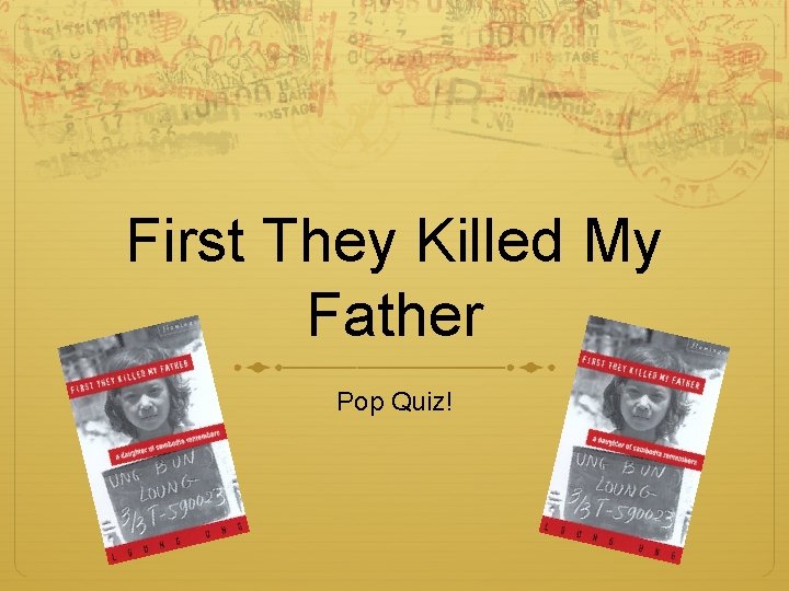 First They Killed My Father Pop Quiz Question