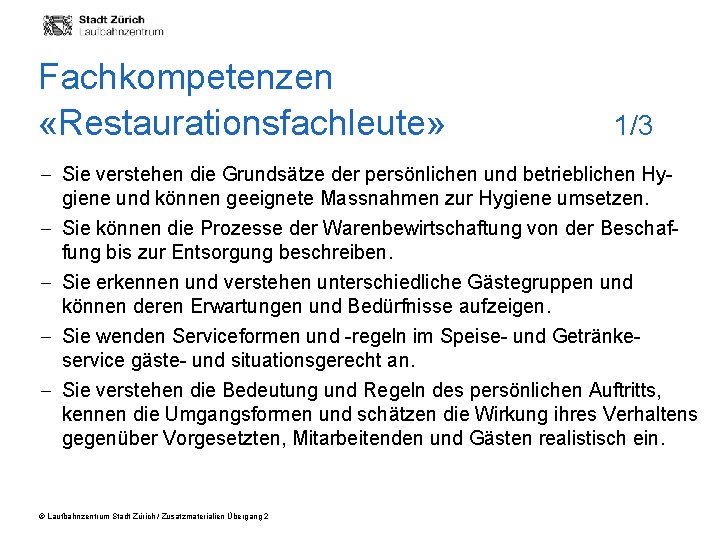 Fachkompetenzen Restaurationsfachleute 13 Sie verstehen die Grundstze der