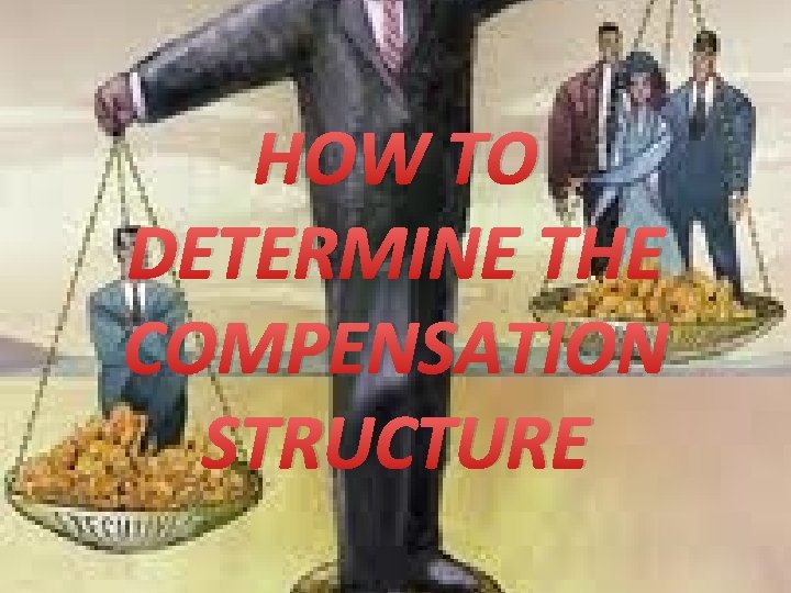 HOW TO DETERMINE THE COMPENSATION STRUCTURE According to