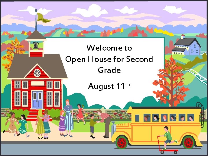 Welcome to Open House for Second Grade August