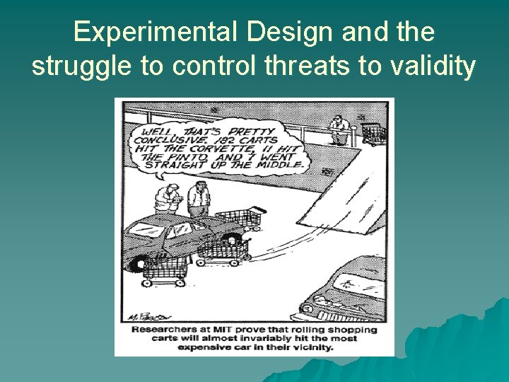 Experimental Design and the struggle to control threats
