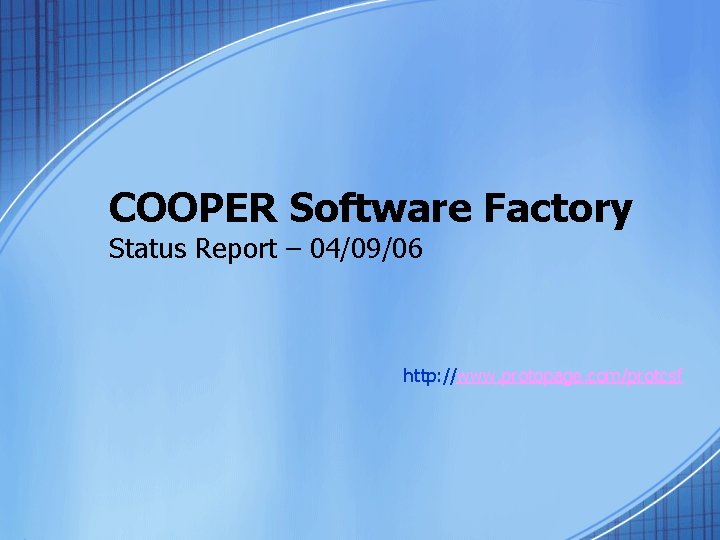 COOPER Software Factory Status Report 040906 http www