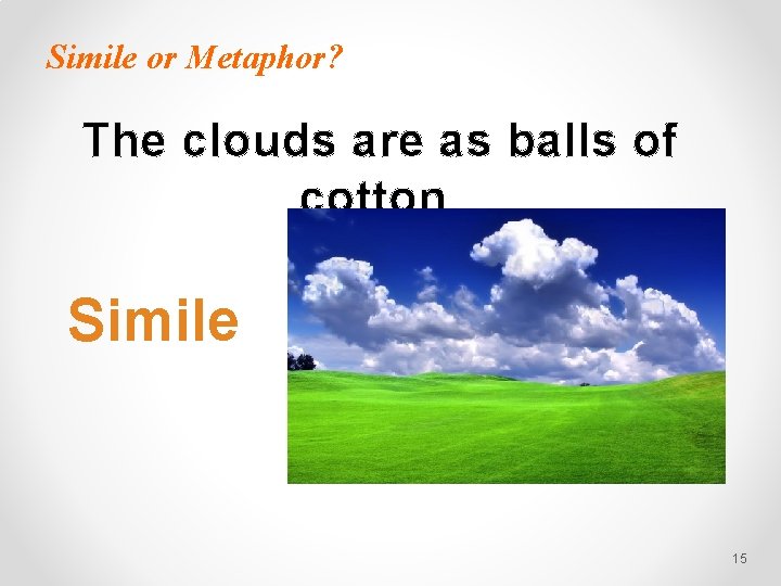 Similes and Metaphors OBJECTIVES Define a simile and