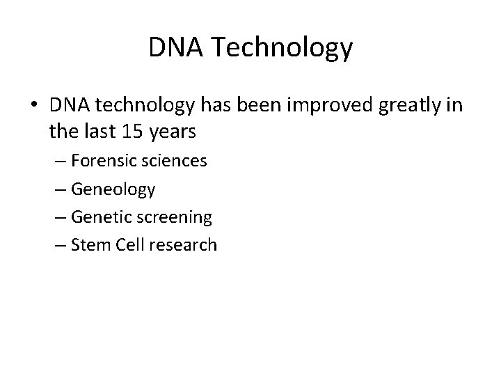 Biogenetic Engineering DNA Technology DNA technology has been