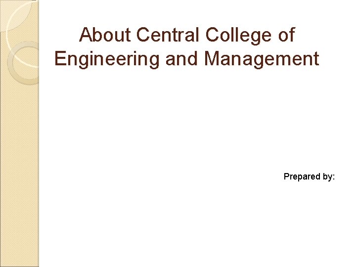 About Central College of Engineering and Management Prepared