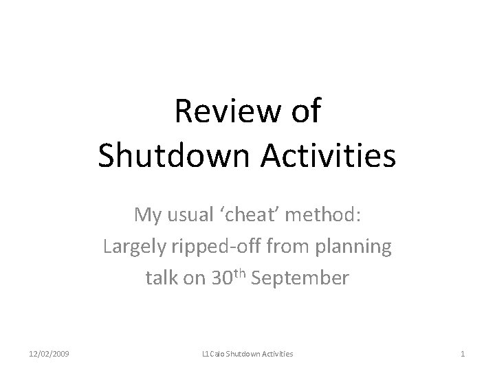 Review of Shutdown Activities My usual cheat method