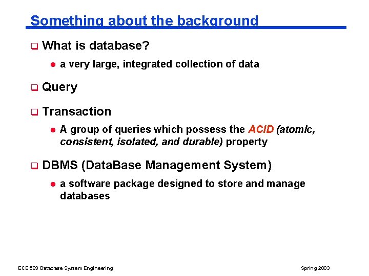 ECE 569 Database System Engineering Spring 2003 Yanyong