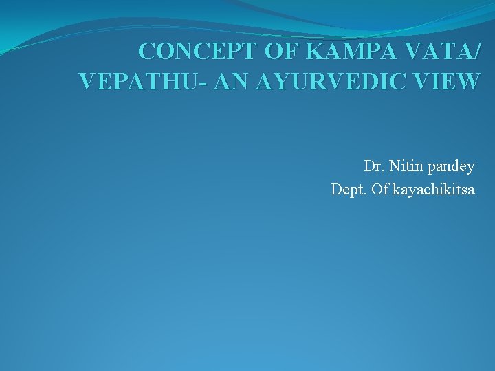 CONCEPT OF KAMPA VATA VEPATHU AN AYURVEDIC VIEW