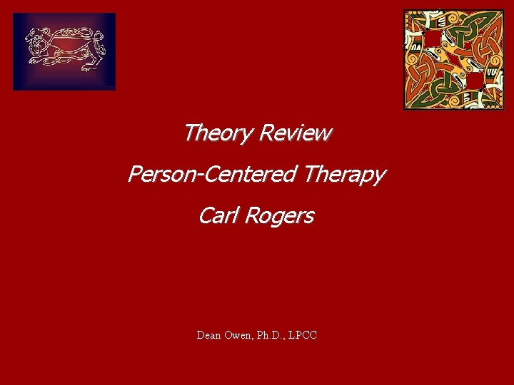 Theory Review PersonCentered Therapy Carl Rogers Dean Owen