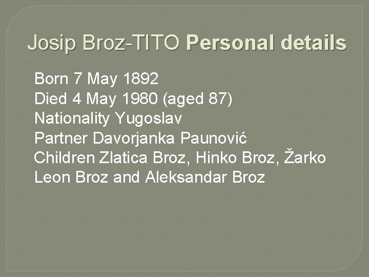 Josip BrozTITO Personal details Born 7 May 1892