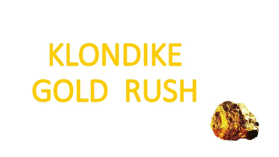 KLONDIKE GOLD RUSH 5 TH Grade VOCABULARY EMBARKED