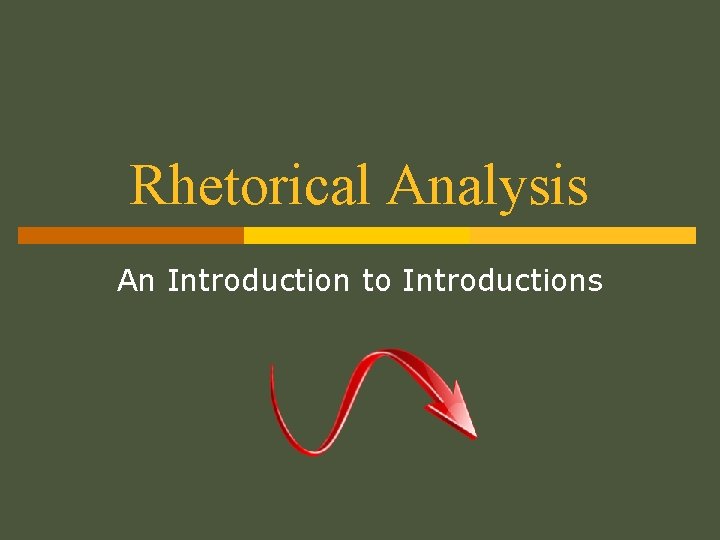 Rhetorical Analysis An Introduction to Introductions Why the