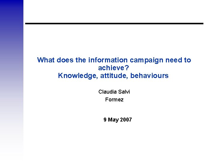 What does the information campaign need to achieve