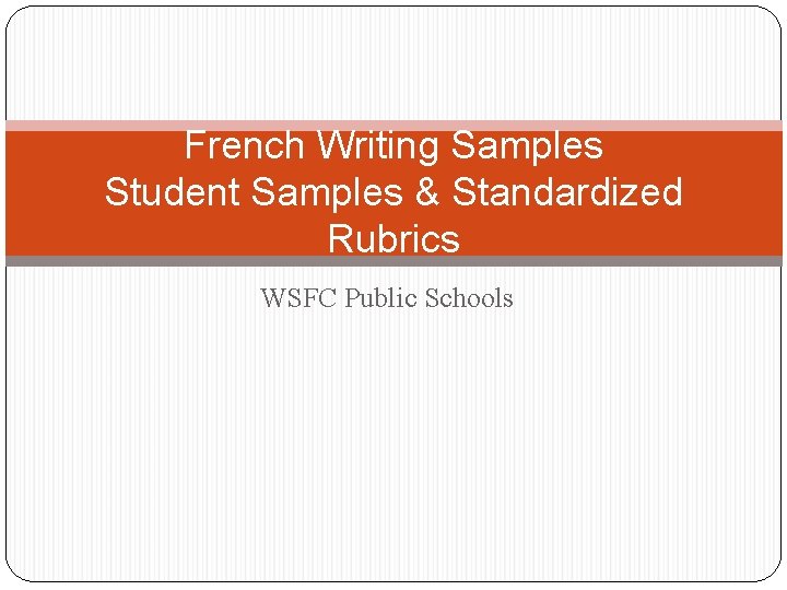 French Writing Samples Student Samples Standardized Rubrics WSFC