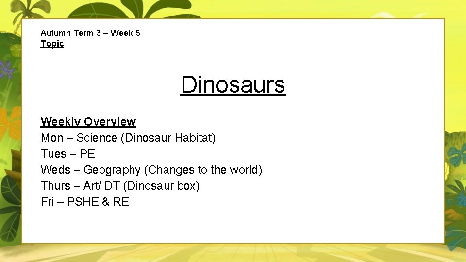 Autumn Term 3 Week 5 Topic Dinosaurs Weekly