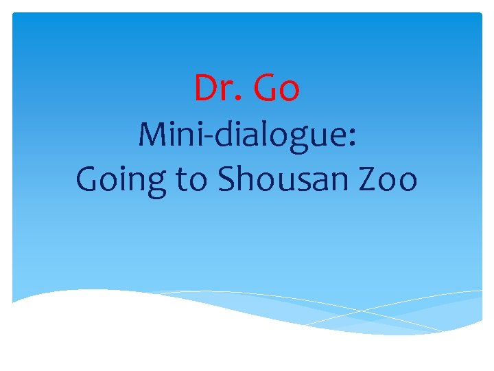 Dr Go Minidialogue Going to Shousan Zoo Mother