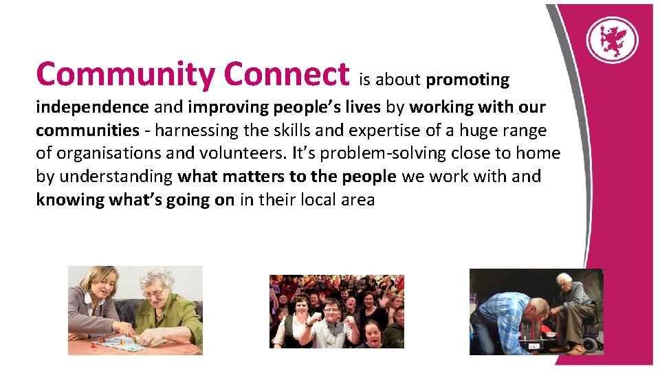 Community Connect is about promoting independence and improving