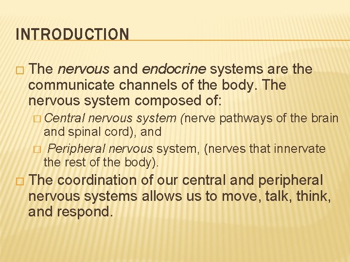 Chapter 6 THE NERVOUS SYSTEM INTRODUCTION The nervous