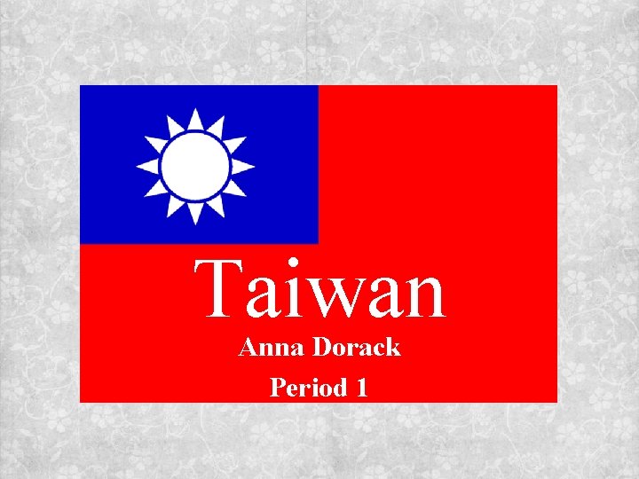 Taiwan Anna Dorack Period 1 Languages The official