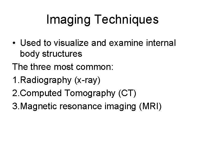 Imaging Highlights Imaging Techniques Used to visualize and